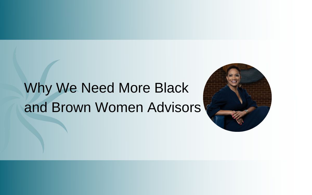 Why We Need More Black and Brown Women Advisors - KBK Wealth Connection
